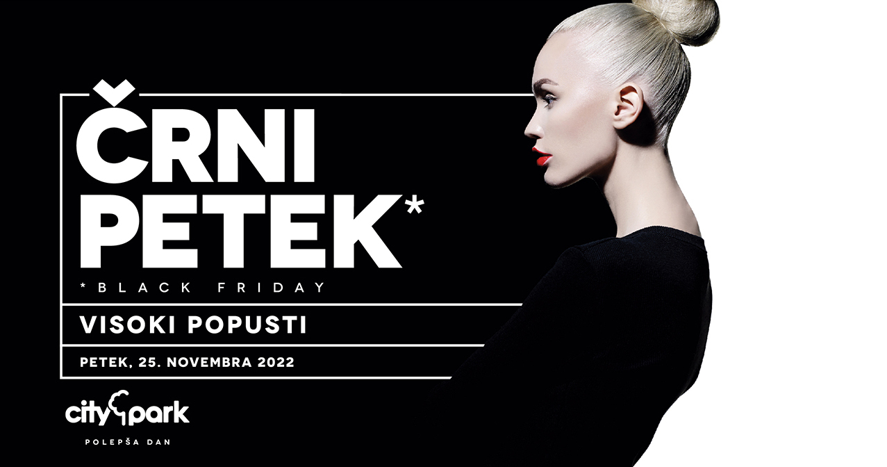 Black Friday 2022 Citypark popusti na črni petek 2022 v nakupovalnem ... Black Friday 2022 Citypark popusti na črni petek 2022 v nakupovalnem ...