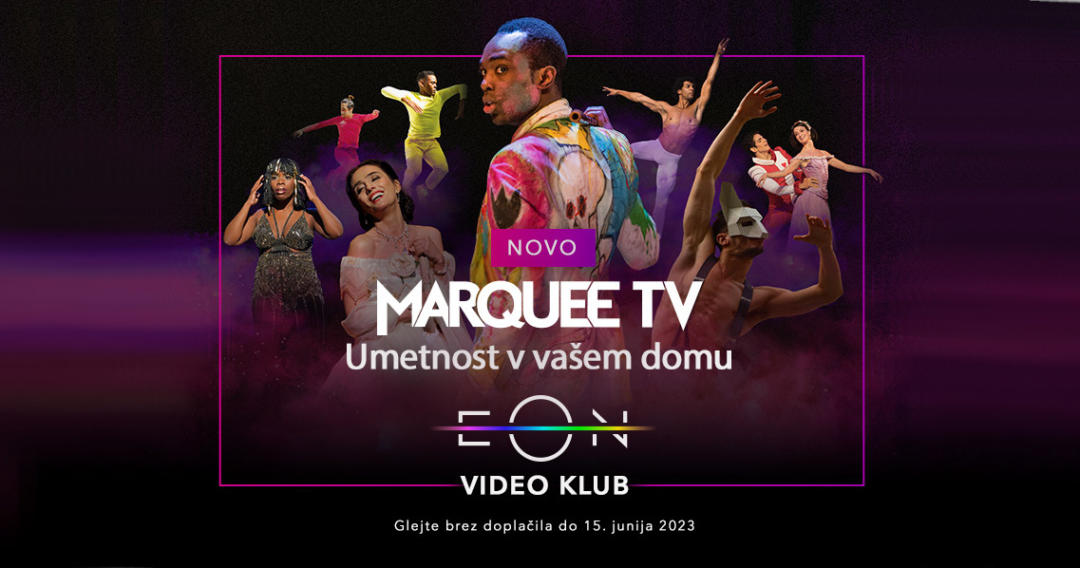 Marquee TV v Telemach Video klub prinaša opero, balet, sodobni ples, gledališke predstave in ...